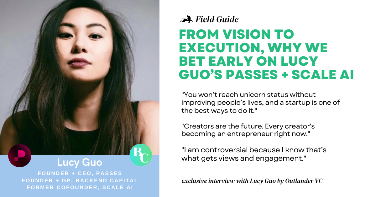 From Vision to Execution, Why We Bet Early on Lucy Guo’s Passes + Scale AI — OUTLANDER